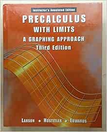 Precalculus With Limits: A Graphing Approach, 3rd Edition, Instructor's Annotated Edition by Ron ...