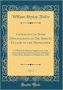 Genealogy of Some Descendants of Dr. Samuel Fuller of the Mayflower: To ...