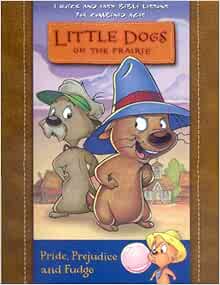 Little Dogs on the Prairie: Pride, Prejudice and Fudge (7 Quick and ...