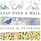 Leap Over a Wall : Earthy Spirituality for Everyday Christians: Eugene ...