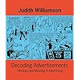 Decoding Advertisements (Ideas in Progress): Williamson, Judith ...