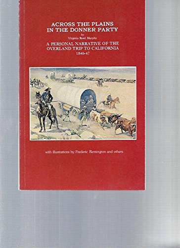 Across the Plains in the Donner Party: 1846-1847: Murphy, Virginia Reed ...