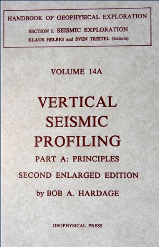 Vertical Seismic Profiling, Part A: Principles: Bob A. Hardage ...