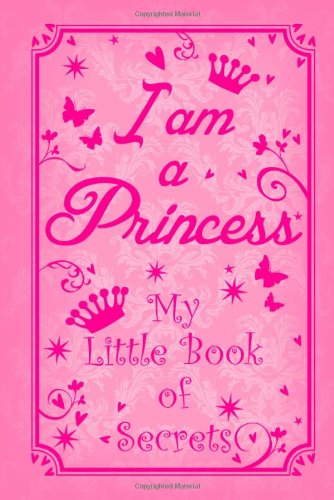 I Am a Princess: My Little Book of Secrets: Ticktock: 9781783250868 ...