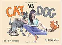 Cat vs. Dog: The Pet Diaries, Dog Diary vs. Cat Diary: Silva, Rosa ...