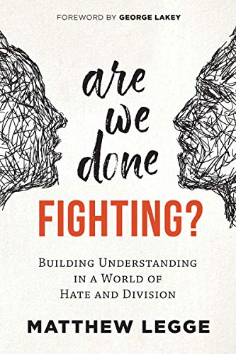 Are We Done Fighting?: Building Understanding in a World of Hate and ...