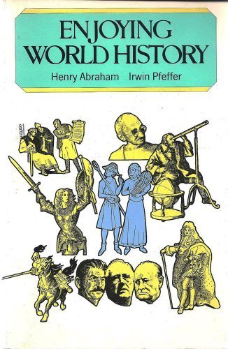 Enjoying World History: Abraham, Henry, Pfeffer, Irwin: 9780877206187 ...