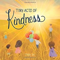 Tiny Acts of Kindness: Ha, Thuy: 9781643439501: Amazon.com: Books