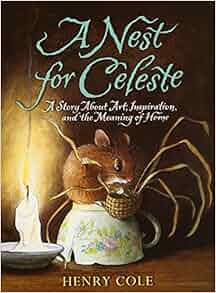A Nest for Celeste: A Story About Art, Inspiration, and the Meaning of ...
