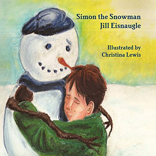 Simon the Snowman: Jill Eisnaugle, Christina Lewis: 9781450751896 ...