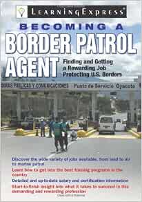 Becoming a Border Patrol Agent: LearningExpress LLC Editors ...