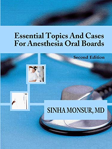 Essential Topics and Cases for Anesthesia Oral Boards: Monsur, Sinha ...