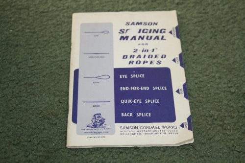 Samson Splicing Manual for 2 in 1 Braided Ropes, Eye Splice, End for End Splice, Quik-eye Splice ...