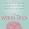 The Worry Trick: How Your Brain Tricks You into Expecting the Worst and ...