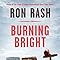 Burning Bright: Amazon.co.uk: Rash, Ron: 9780857861177: Books