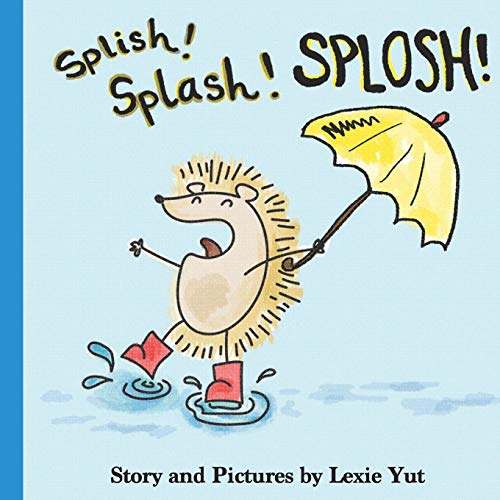 Splish, Splash, Splosh!: Yut, Lexie: 9781651912928: Amazon.com: Books
