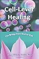 Cell-Level Healing: The Bridge from Soul to Cell: Hawkes, Joyce Whiteley: 9781582701462: Amazon ...