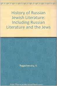 History of Russian Jewish Literature: Including Russian Literature and ...