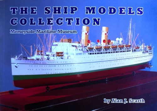 A Concise Catalogue of the Ship Model Collection of Merseyside Maritime ...