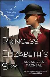 Princess Elizabeth's Spy: A Maggie Hope Mystery: Susan Elia MacNeal ...