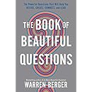 The Book of Beautiful Questions: The Powerful Questions That Will Help ...