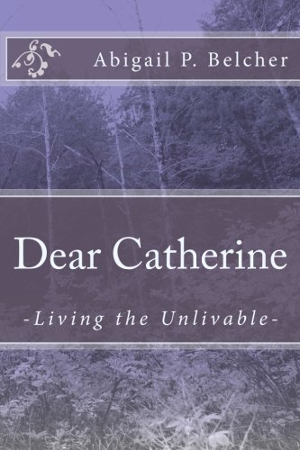 Dear Catherine: Belcher, Abigail P.: 9781477677230: Amazon.com: Books