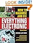 How to Diagnose and Fix Everything Electronic: Michael Geier: 9780071744225: Amazon.com: Books