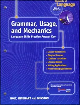 Elements of Language, 3rd Course: Grammar, Usage, and Mechanics: Language Skills Practice Answer ...