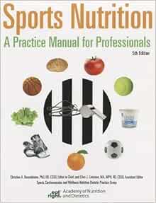 Sports Nutrition: A Practice Manual for Professionals 5th (fifth ...