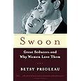 Amazon.com: Swoon: Great Seducers and Why Women Love Them ...