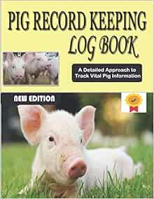 Pig Record Keeping Log Book: Designed for Pig Farmers to Track Vital ...