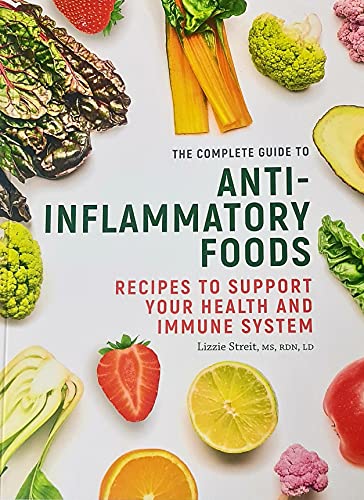 The Complete Guide To Anti-Inflammatory Foods: Recipes To Support Your ...