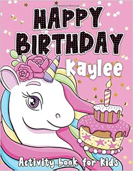 Happy Birthday Kaylee: Fun and educational activity & coloring book ...