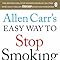 Allen Carr's Easy Way to Stop Smoking: Read this book and you'll never ...