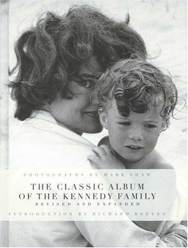 The John F. Kennedys: A Family Album: Shaw, Mark, Reeves, Richard ...