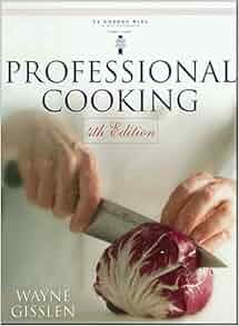 Professional Cooking: Wayne Gisslen: 9780471239970: Amazon.com: Books