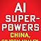 AI Superpowers: China, Silicon Valley, and the New World Order: Kai-Fu Lee: 9781328546395 ...