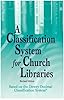 Classification System for Church Libraries: Based on the Dewy Decimal ...