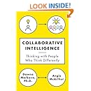 Collaborative Intelligence: Thinking with People Who Think Differently ...