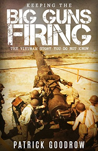 Big Guns Firing by Patrick Goodrow | Books in Review II