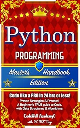Python: Programming, Master's Handbook: A TRUE Beginner's Guide ...