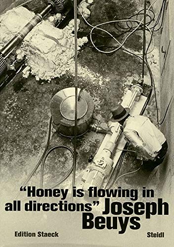 Joseph Beuys: Honey Is Flowing In All Directions: Staeck, Klaus, Beuys ...