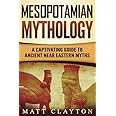 Mesopotamian Mythology: A Captivating Guide to Ancient Near Eastern ...