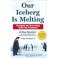 Our Iceberg Is Melting by John Kotter Holger Rathgeber(2007-11-01 ...