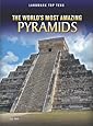 The World's Most Amazing Pyramids (Landmark Top Tens): Ann Weil ...