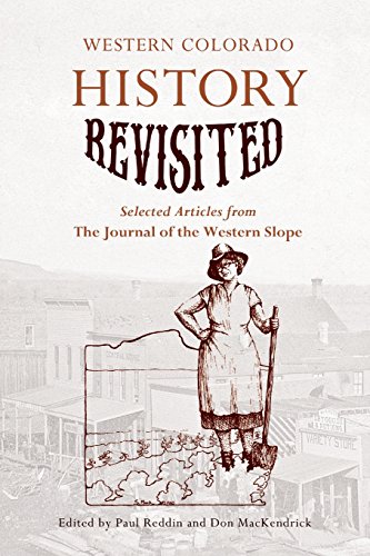 Western Colorado History Revisited: Selected Articles from the Journal ...