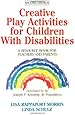 Creative Play Activities for Children with Disabilities: A Resource ...
