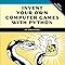 Invent Your Own Computer Games with Python: Al Sweigart: 9781593277956 ...