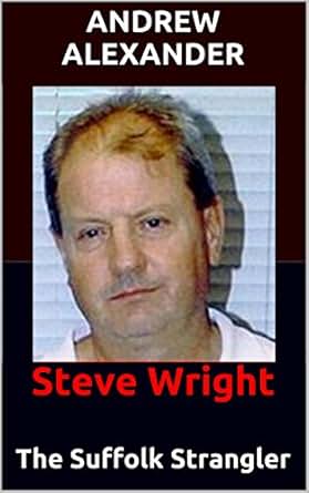 The Suffolk Strangler: Steve Wright (True Crime Series) (English ...