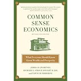 Common Sense Economics: What Everyone Should Know About Wealth and ...